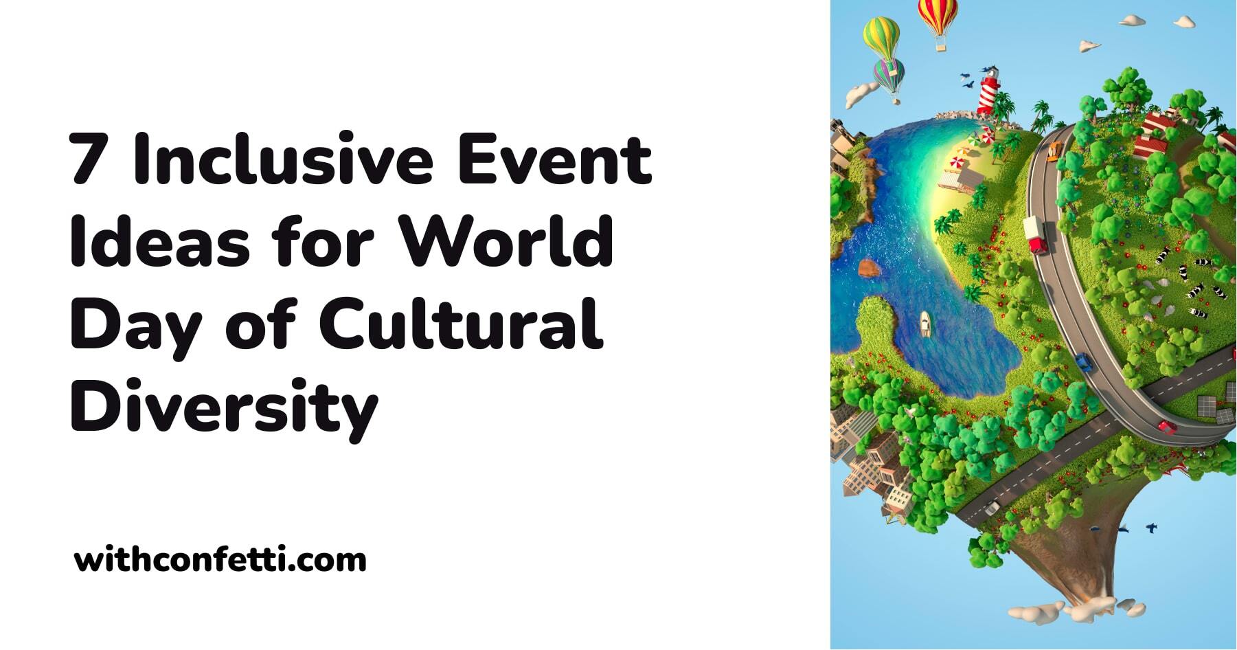 Event Ideas for World Day of Cultural Diversity | Confetti 🎉